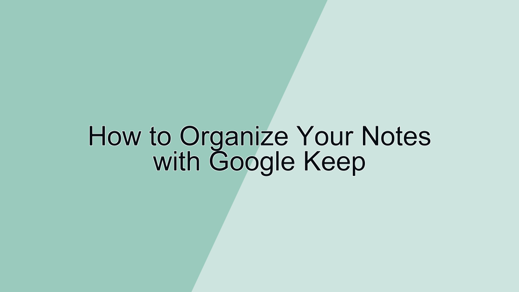 How to Organize Your Notes with Google Keep How to Organize Your Notes with Google Keep