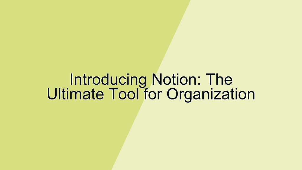 Introducing Notion: The Ultimate Tool for Organization and Productivity Introducing Notion: The Ultimate Tool for Organization and Productivity